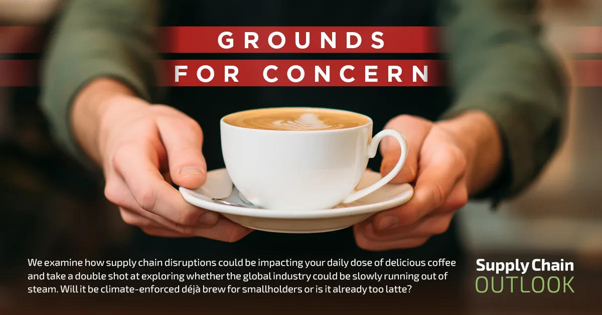Coffee : Grounds for Concern | Supply Chain Outlook
